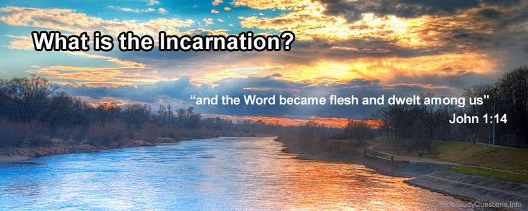 What is the Incarnation? | Bible Study Questions